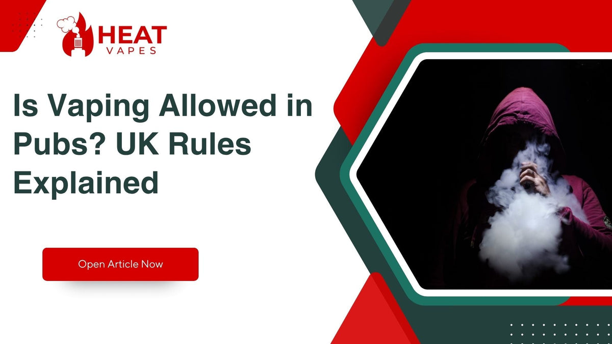 Is Vaping Allowed in Pubs? UK Rules Explained – Heat Vapes