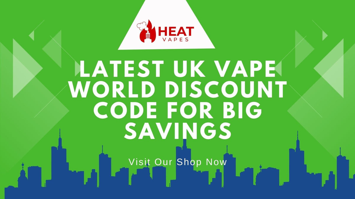 Latest UK Vape World Discount Code for Big Savings – Heat Vapes